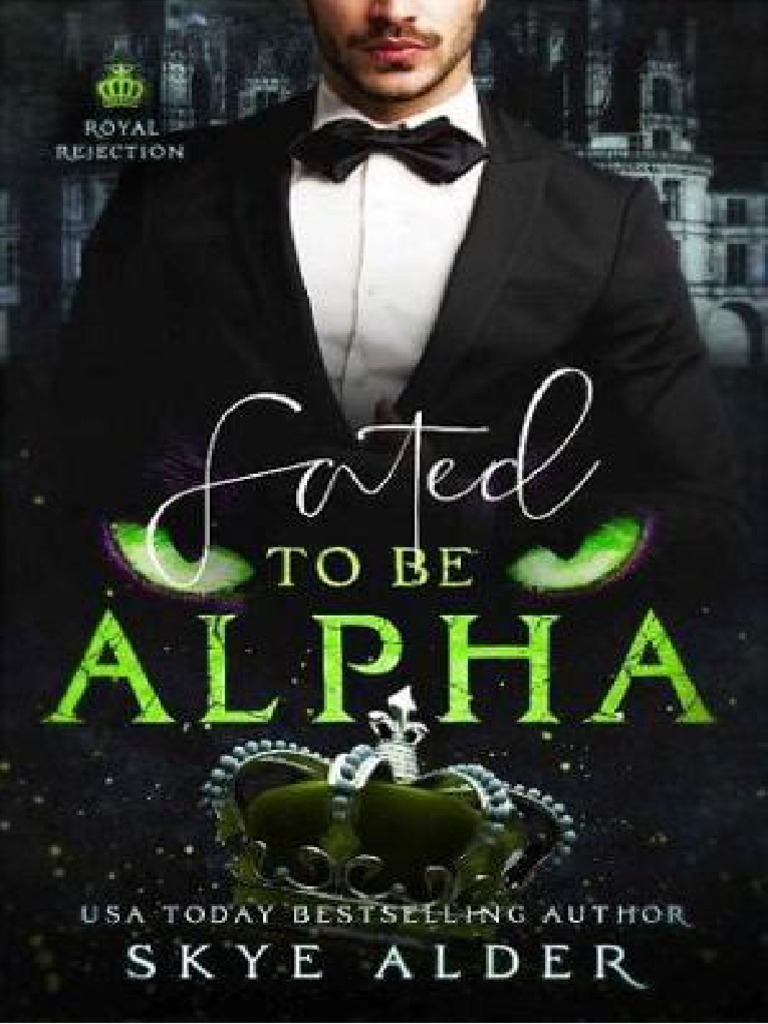 Fated To Be Alpha (Royal Rejection Book 1) - Skye Alder | PDF | Pelo