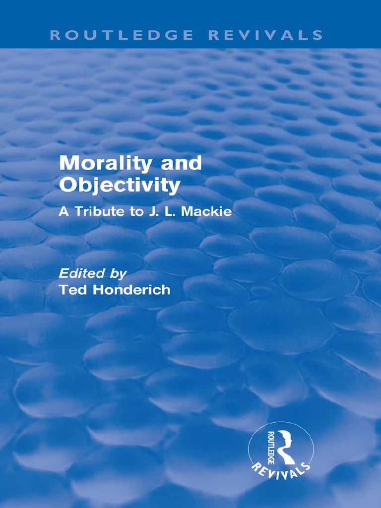 Ted Honderich - Morality and Objectivity - A Tribute To J. L. Mackie ...