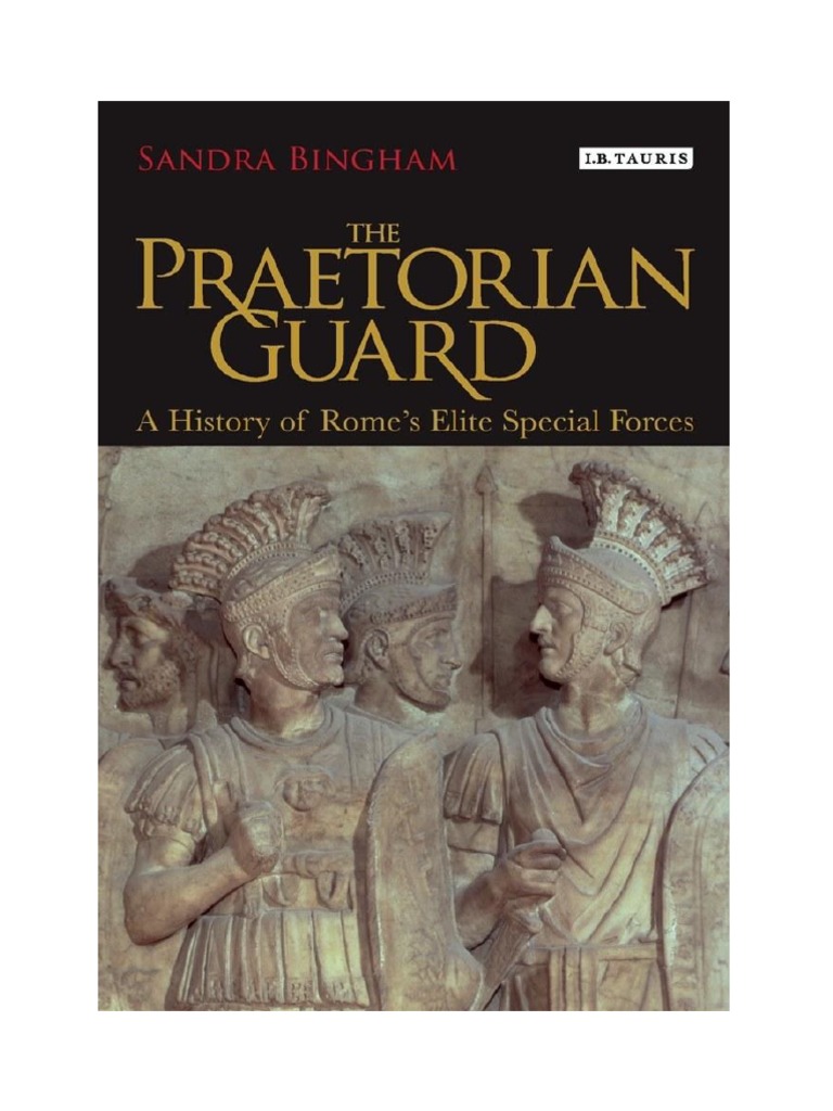 Bingham, Sandra - The Praetorian Guard - A History of Rome's Elite ...