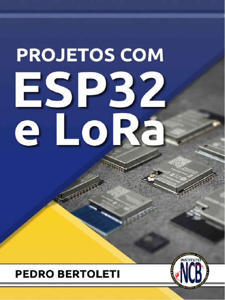 Projetos Com ESP32 e LoRa - NCB - TOAZ - INFO | PDF