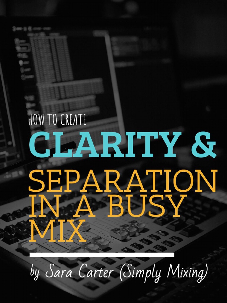 Pro Mixing Secrets How To Create Clarity and Separation in A Busy Mix | PDF