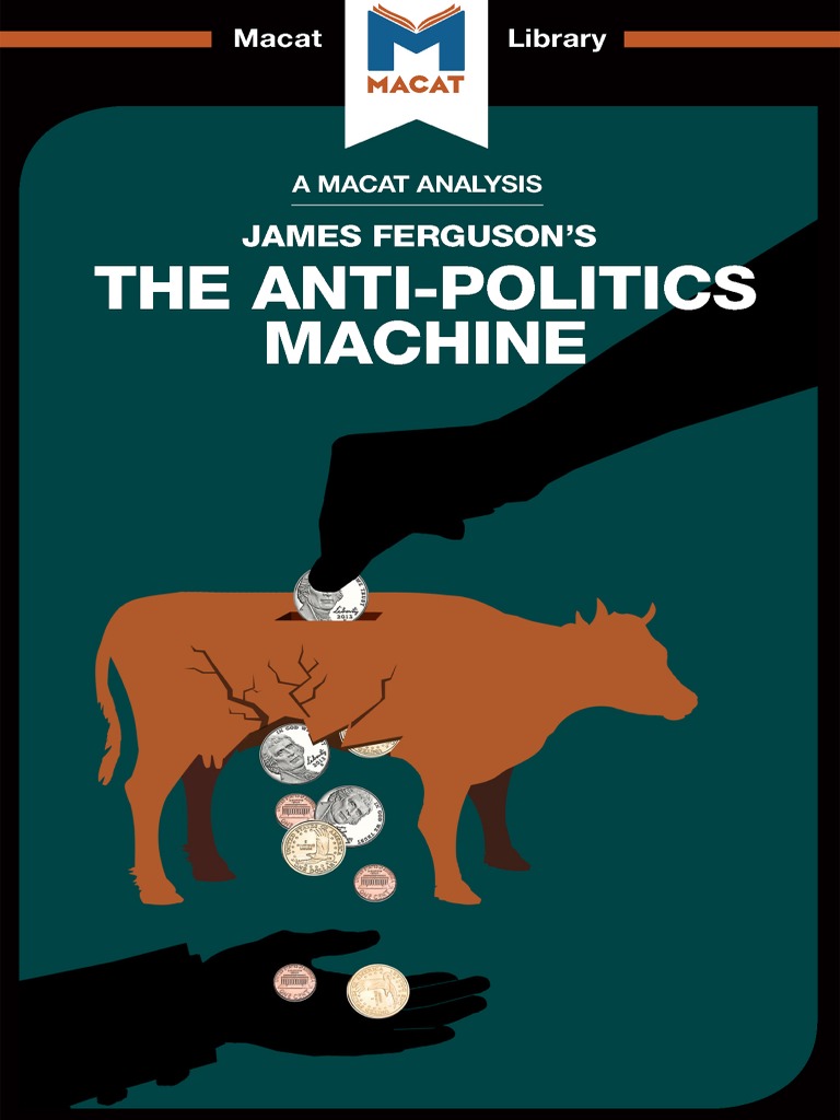 An Analysis of James Fergusons The Anti-Politics Machine (The Macat ...
