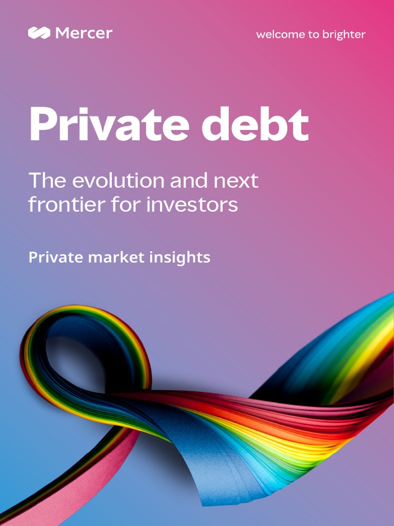Private Debt - The Evolution and Next Frontier For Investors - Mercer ...