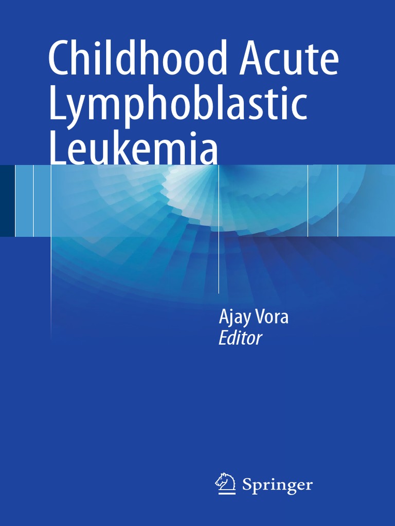 Ajay Vora (Eds.) - Childhood Acute Lymphoblastic Leukemia-Springer International Publishing ...