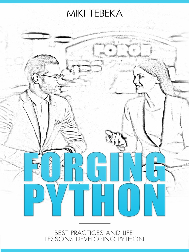 00 Forging Python Best Practices and Life Lessons 2023 | PDF | Software ...