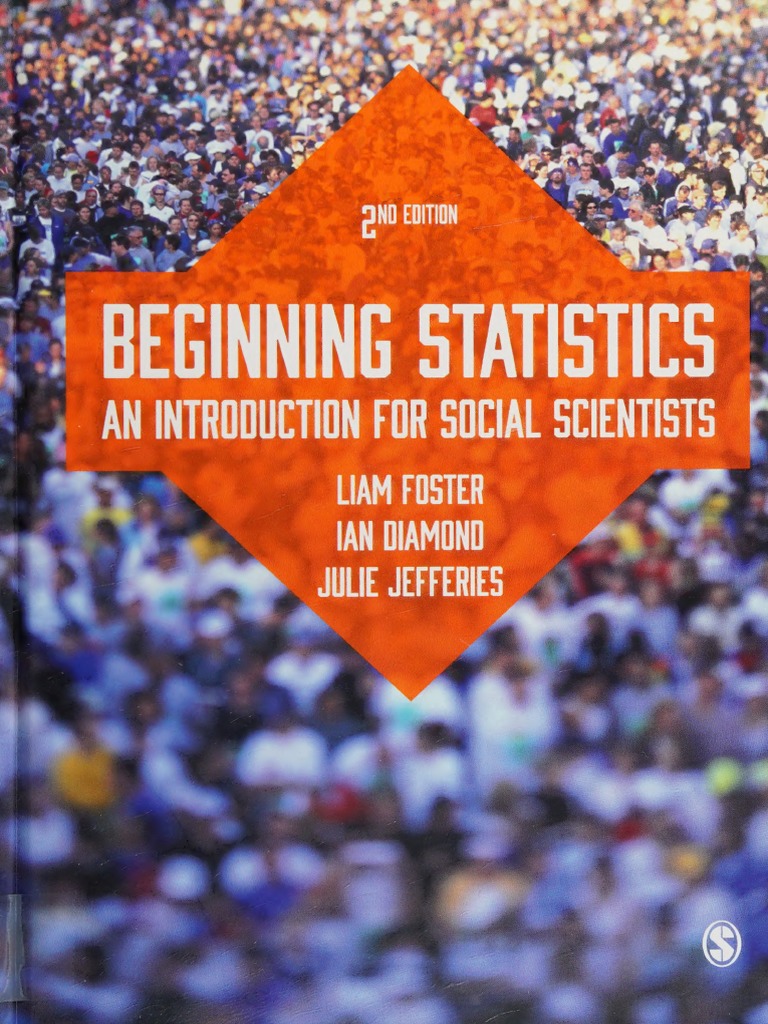 Beginning Statistics An Introduction For Social Scientists - Liam Foster, Ian Diamond and Julie ...