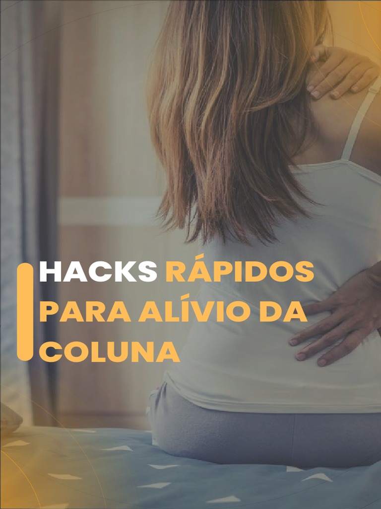 Hacks Rápidos para Alívio Da Coluna | PDF | Coluna vertebral | Dor