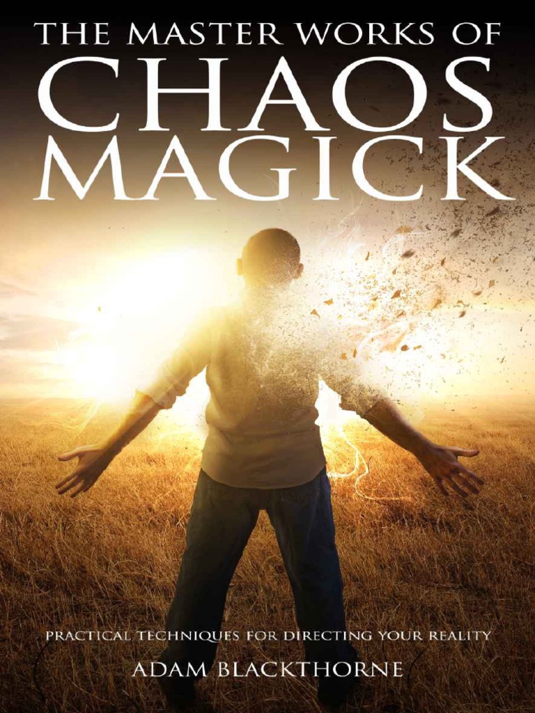 The Master Works of Chaos Magick - Practical Techniques For Directing ...