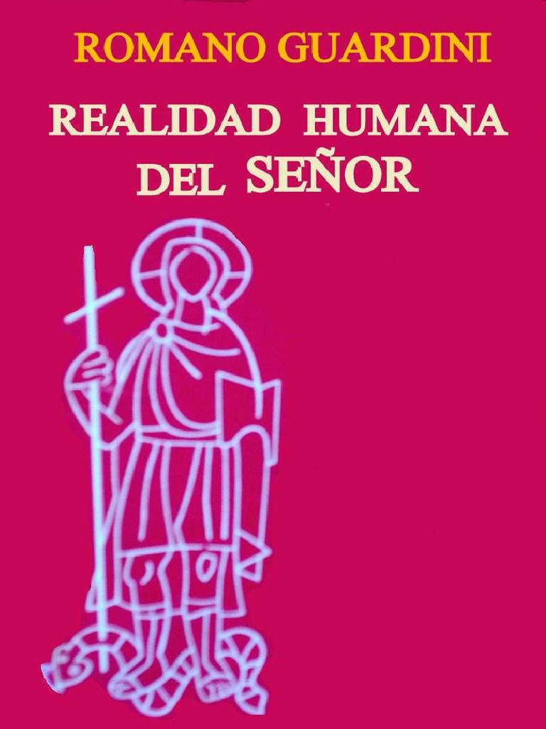 Romano Guardini - La Realidad Humana Del Señor - Aportación A Una ...
