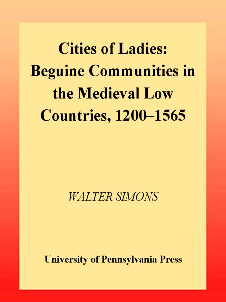 Simons - Cities of Ladies. Beguine Communities in Medieval Low ...