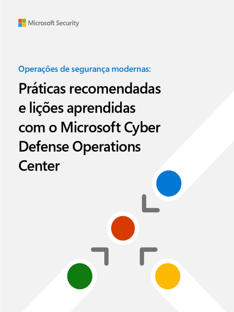 Práticas Recomendadas e Lições Aprendidas Com o Microsoft Cyber Defense ...