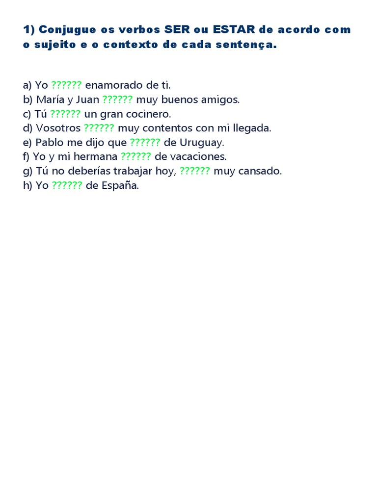 1) Conjugue Os Verbos SER Ou ESTAR de Acordo Com o Sujeito e o Contexto ...