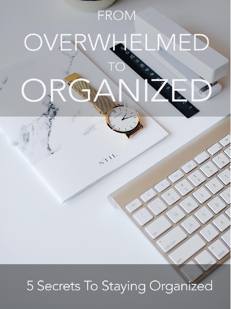 5 Secrets to Staying Organized | PDF | Time Management | Professional ...