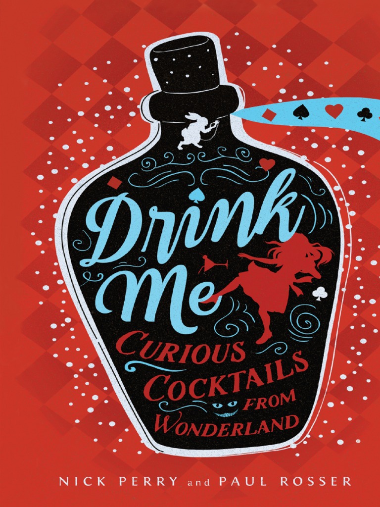 Drink Me Curious Cocktails From Wonderland - Nick Perry Paul Rosser - Z Library | Download Free ...