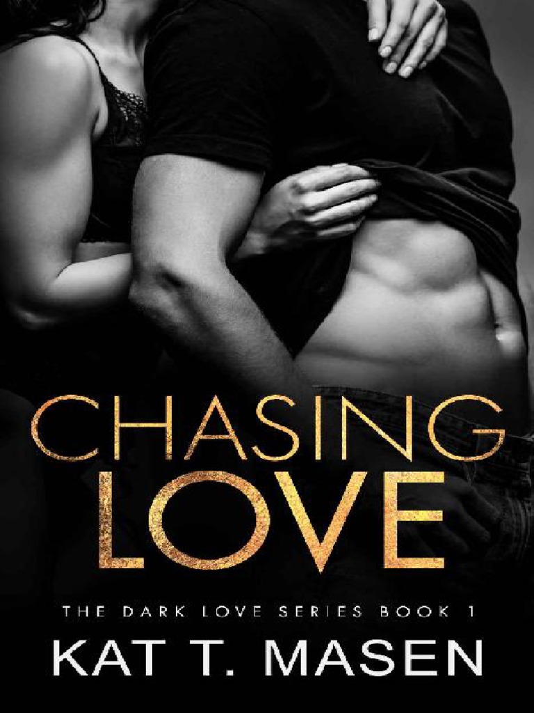 Dark Love 1 - Chasing Love - Kat T. Masen | PDF