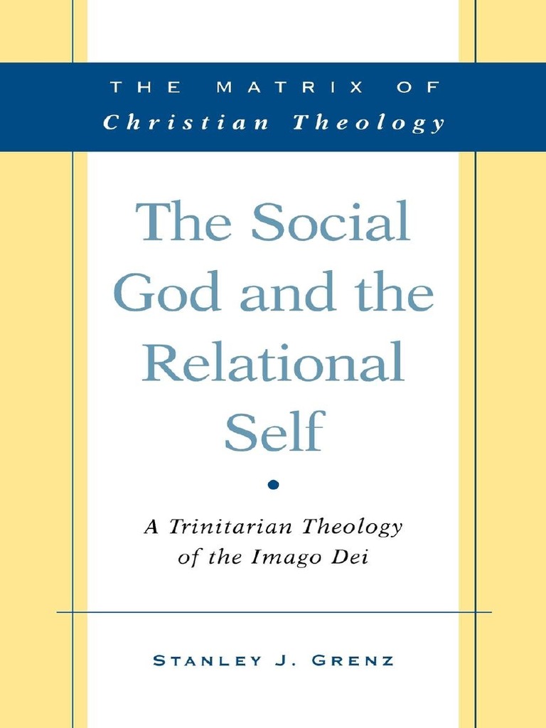 The Social God and The Relational Self - A Trinitarian Theology of The ...