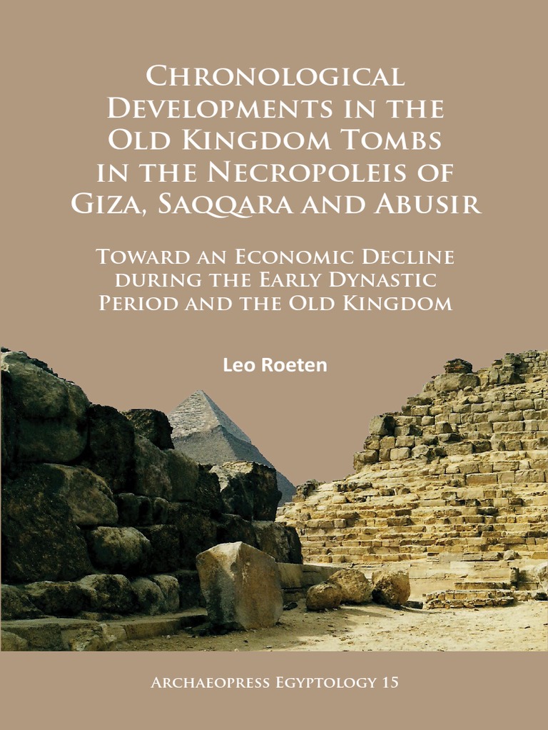 Chronological Developments in The Old Kingdom Tombs in The Necropoleis of Giza, Saqqara and ...