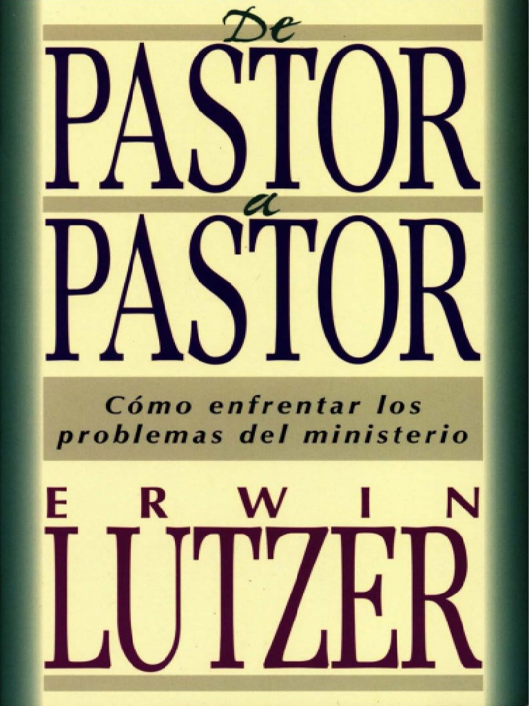 De Pastor A Pastor - Como Enfrentar Los Problemas Del Ministerio (Libro Electrónico) | PDF