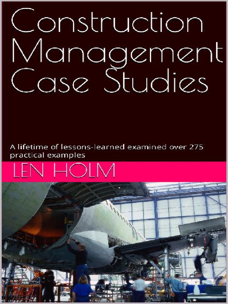 Construction Management Case Studies A Lifetime of Lessons | PDF ...