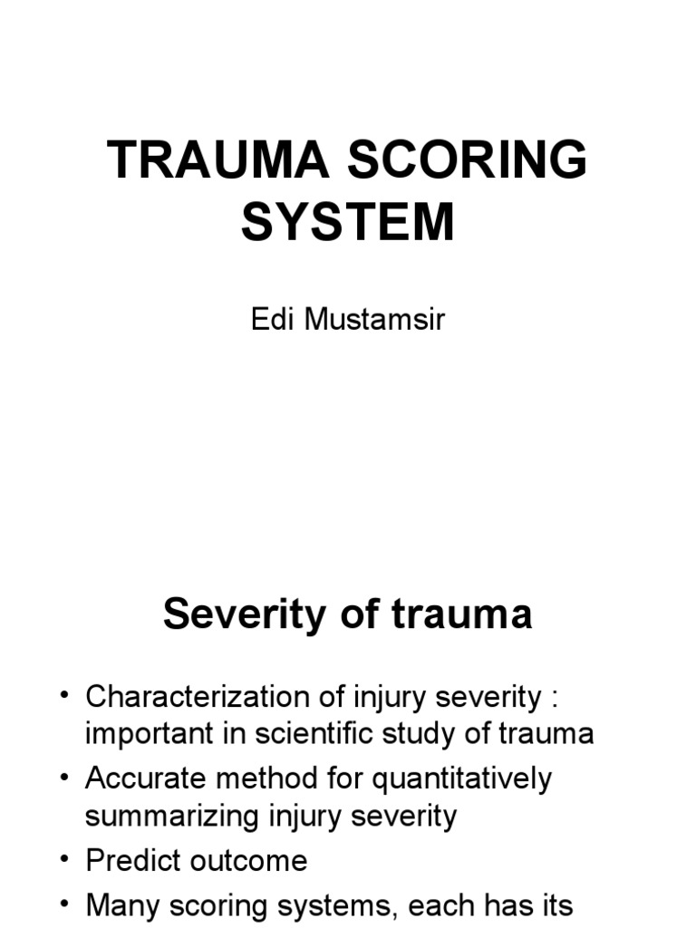 Trauma Scoring System: Edi Mustamsir | PDF | Major Trauma | Health Sciences
