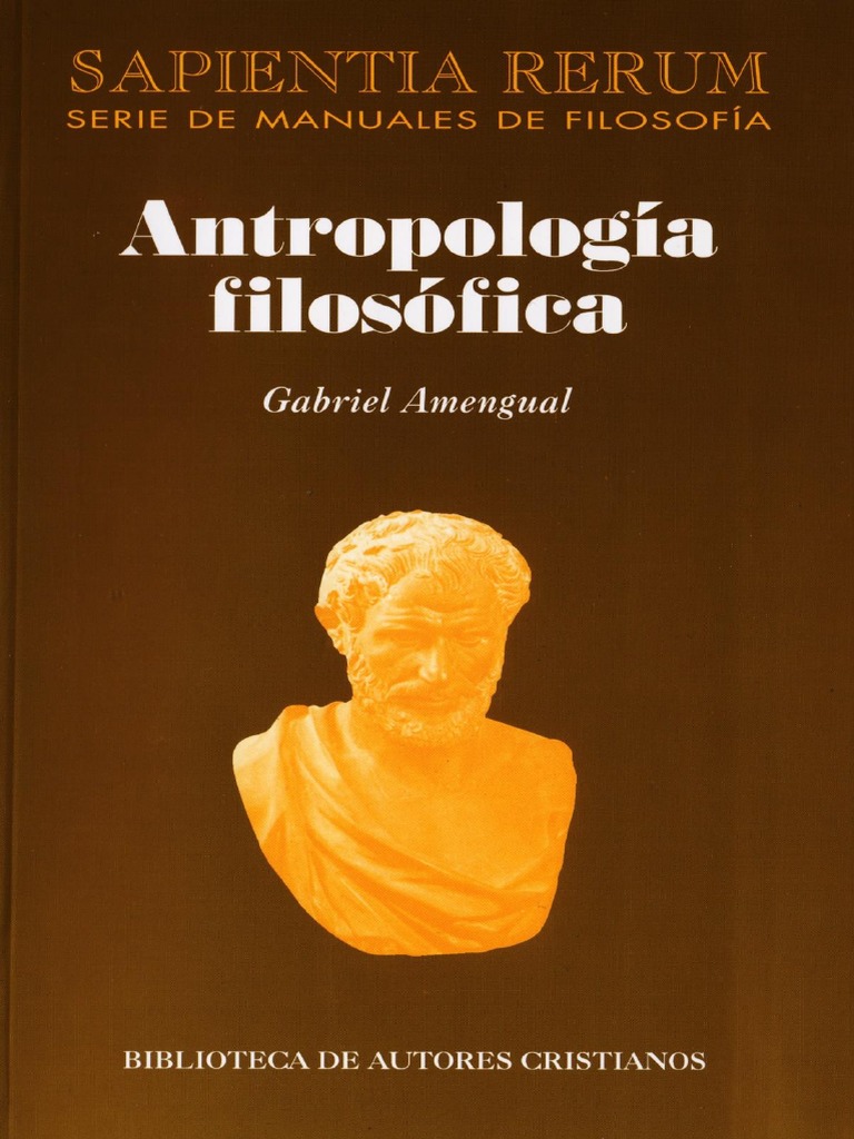 Antropología Filosófica - G. Amengual (LIBRO COMPLETO Madrid, BAC, 2007 ...