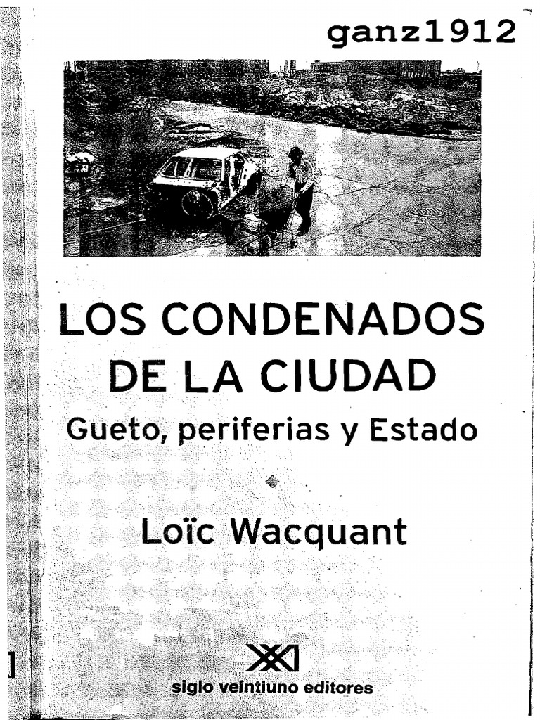 WACQUANT, LOÏC - Los Condenados de La Ciudad (Gueto, Periferias y ...