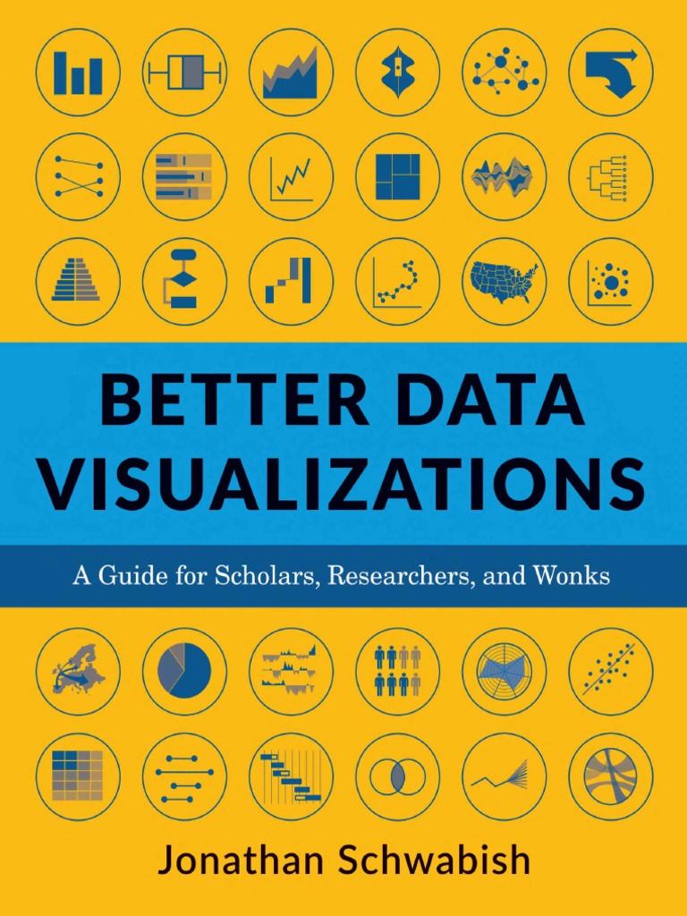 Better Data Visualizations A Guide For Scholars, Researchers, and Wonks (Jonathan Schwabish) | PDF