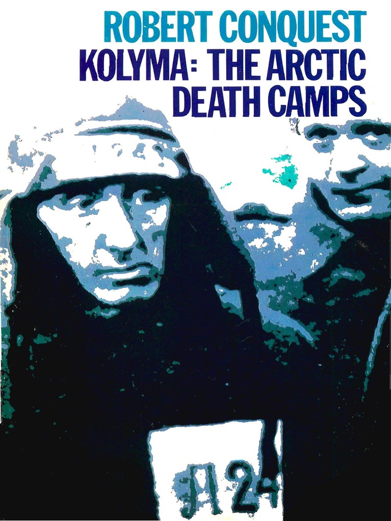 Conquest, Kolyma. The Arctic Death Camps (OUP 1979) | PDF