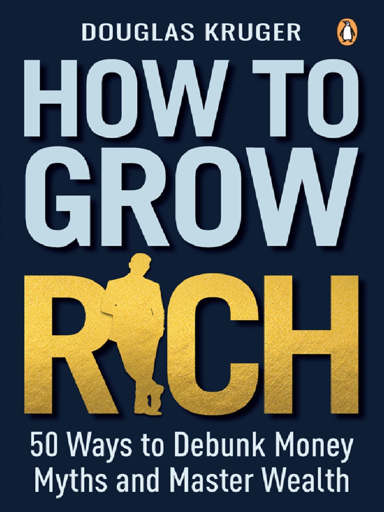 Douglas Kruger - How To Grow Rich - 50 Ways To Debunk Money Myths and ...