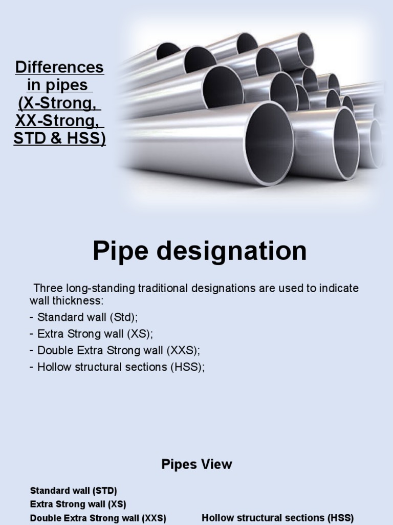 Differences in Pipes (X-Strong, XX-Strong, STD & HSS) | PDF | Pipe ...