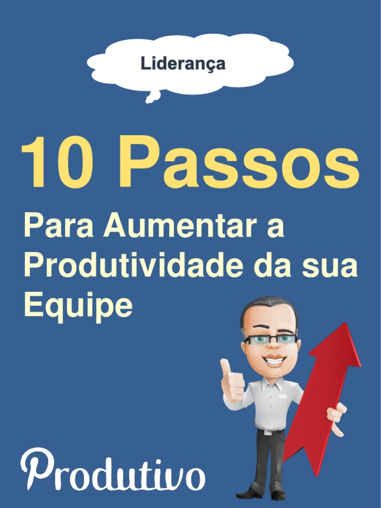 10 Passos para Aumentar A Produtividade Da Equipe | PDF | Liderança ...