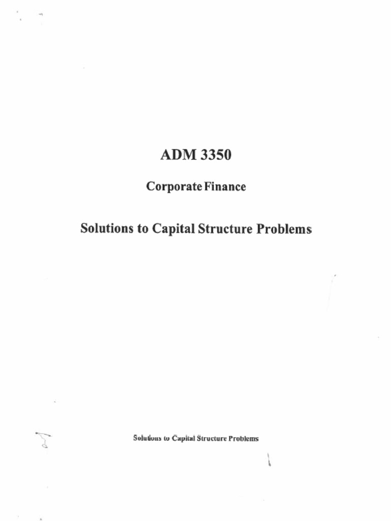 ADM 3350 - Corporate Finance - Solutions To Capital Structure Problems | PDF