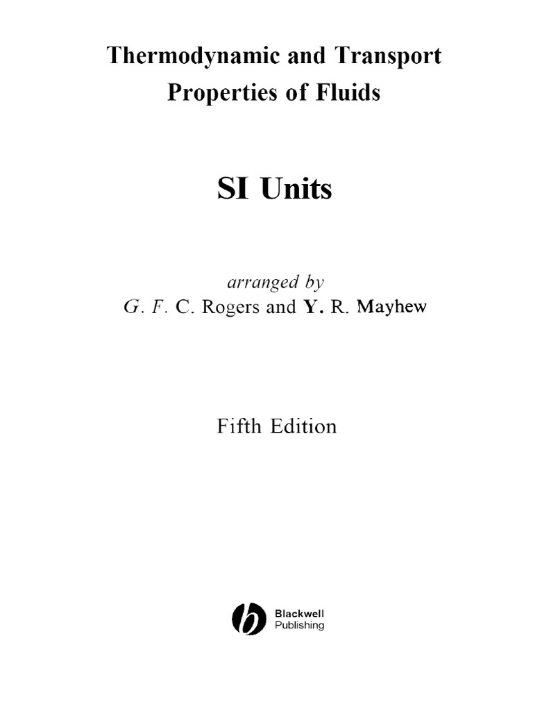 Thermodynamic and Transport Properties of Fluids. SI Units. arranged by. G. F. C. Rogers and Y ...