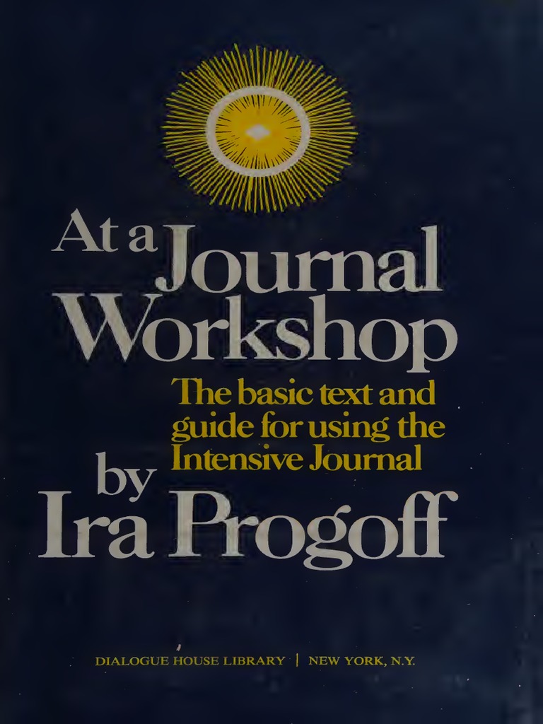 Ira Progoff - at A Journal Workshop - The Basic Text and Guide For ...