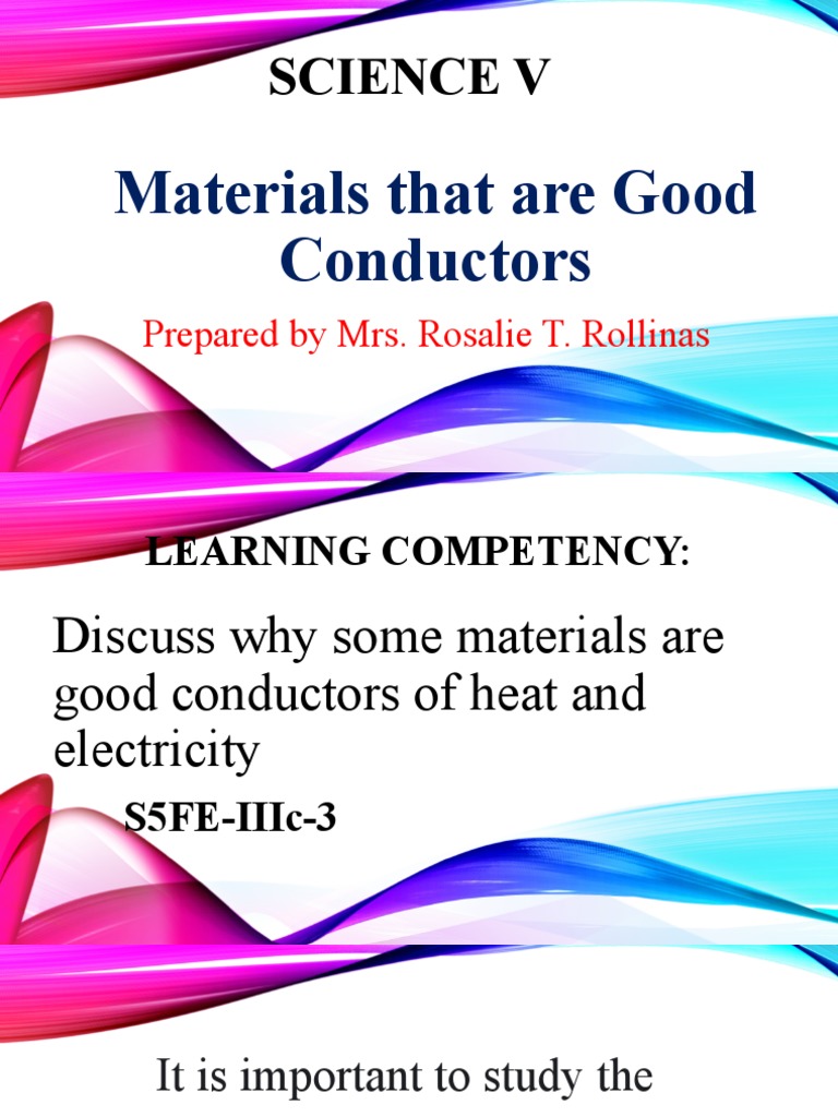 SCIENCE V - Discuss Why Good Conductors | PDF | Electrical Conductor ...