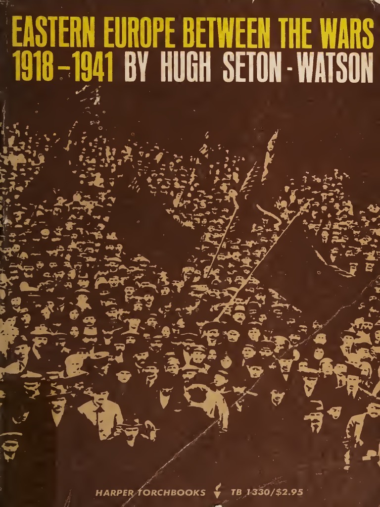 Hugh Seton Watson - Eastern Europe Between The Wars 1918-1941 | PDF ...