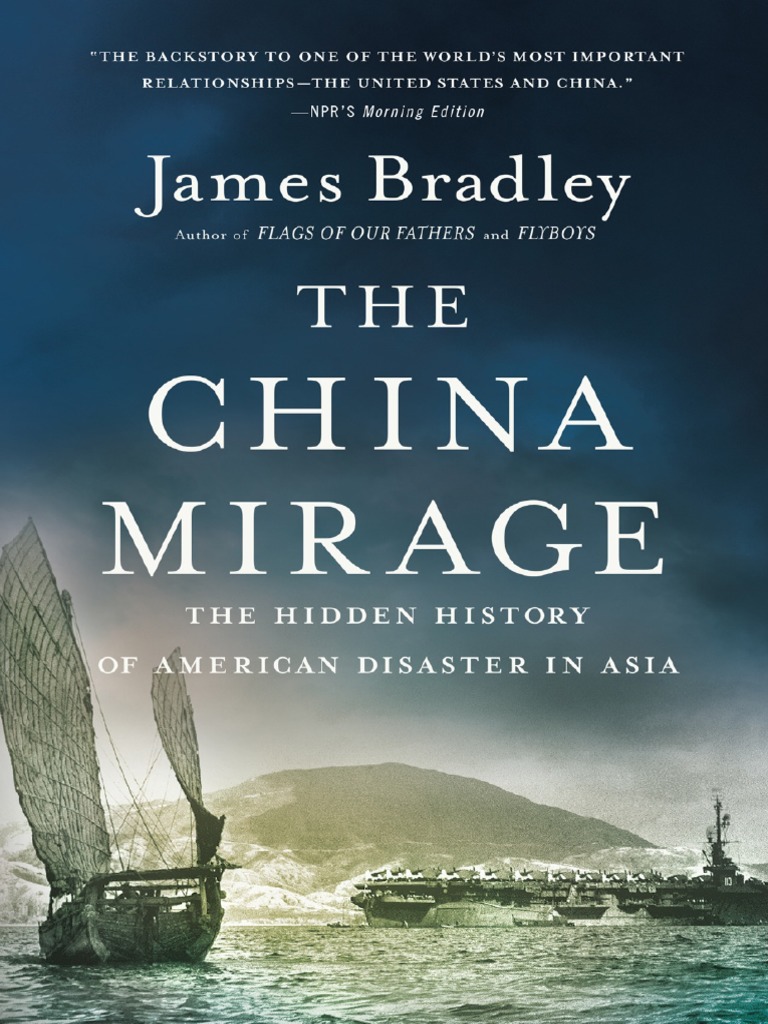The China Mirage The Hidden History of American Disaster in Asia ...