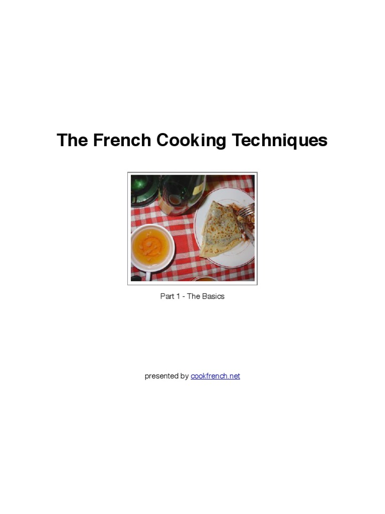 French Cooking Techniques: The Basics | PDF | Grilling | Cooking