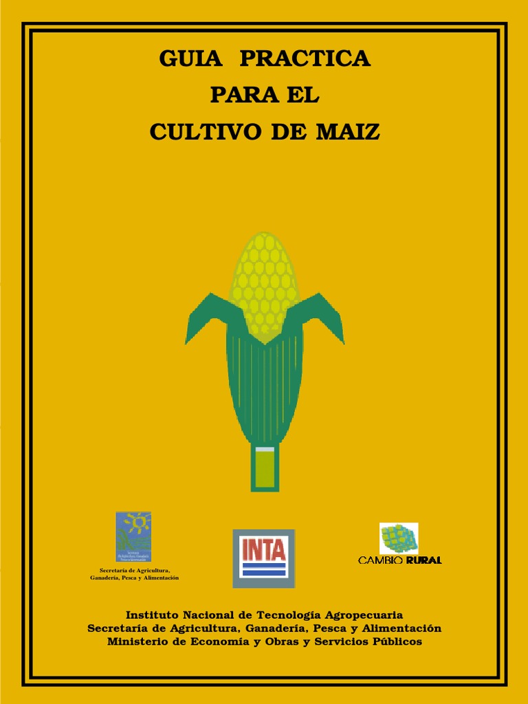 Guia Practica Del Cultivo De Maiz Pdf Agricultura Riego