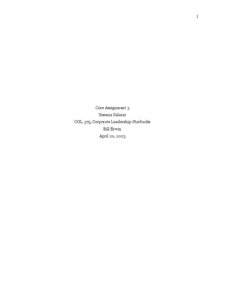 Core Assignment 3 Yesenia Salazar OGL 375, Corporate Leadership-Starbucks Bill Erwin April 20 ...
