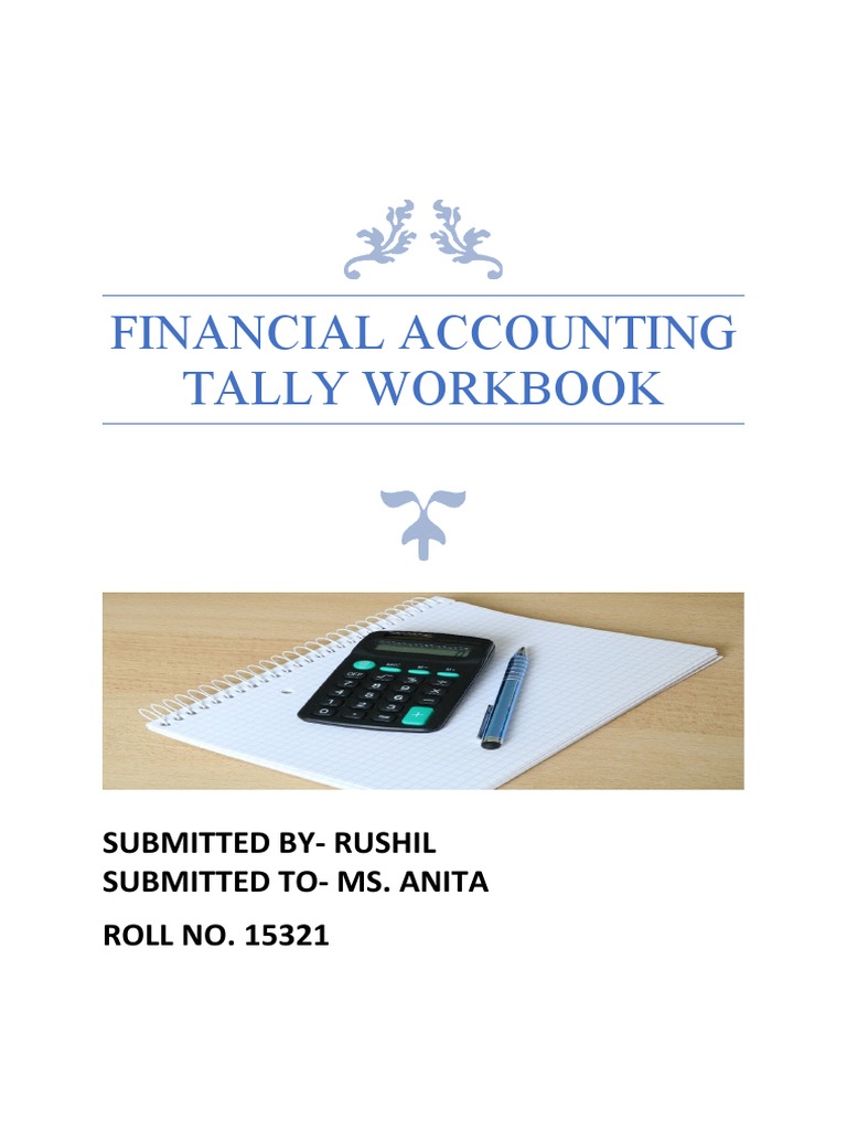 Financial Accounting Tally Workbook: Submitted By-Rushil Submitted To ...