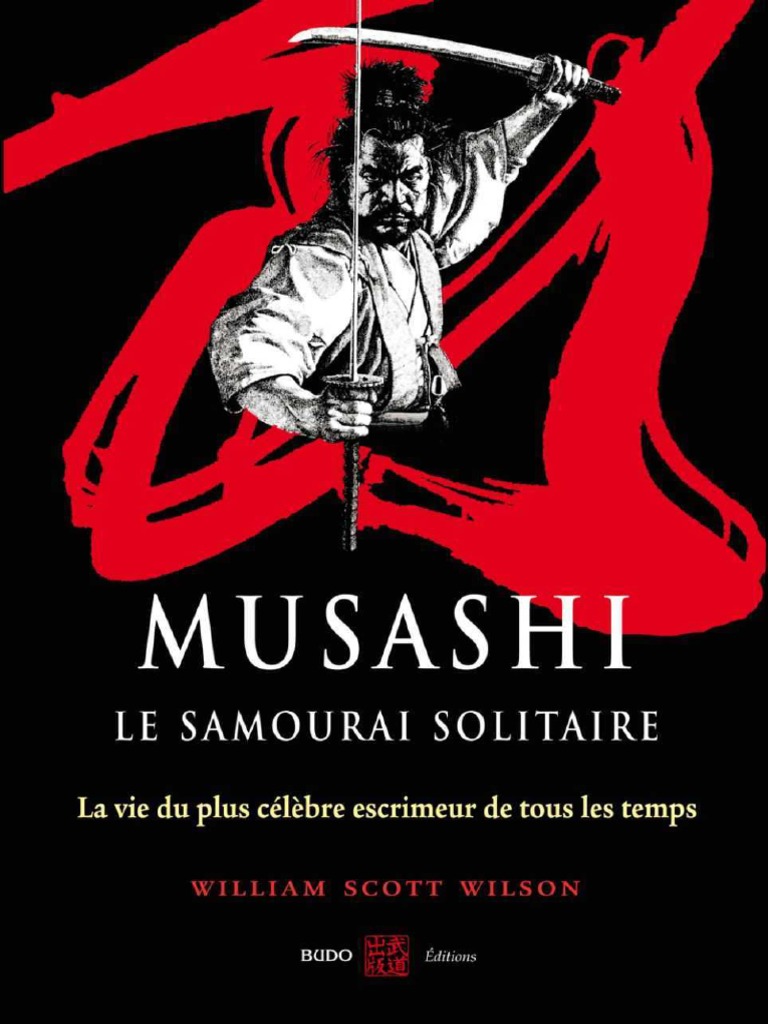 Musashi, Le Samourai Solitaire La Vie Du Plus Célèbre Escrimeur de Tous ...