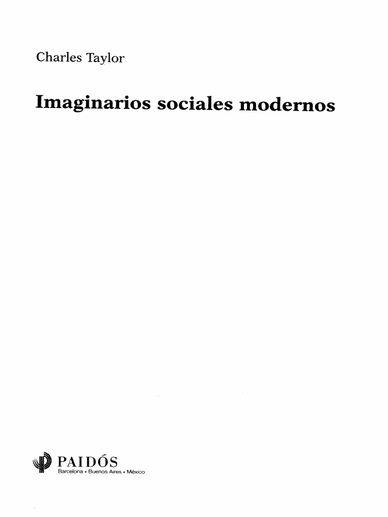 Taylor, Charles (2006) Imaginarios Sociales Modernos. Buenos Aires Paidós. (Capítulos 1, 2 y 5 ...