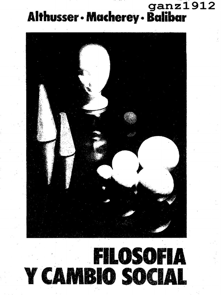 Althusser, L. Macherey, P. & Balibar, E. - Filosofía y Cambio Social ...
