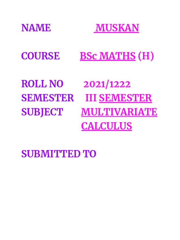 Name Course Roll No Semester Subject: Muskan BSC Maths (H) 2021/1222 Iii Semester Multivariate ...