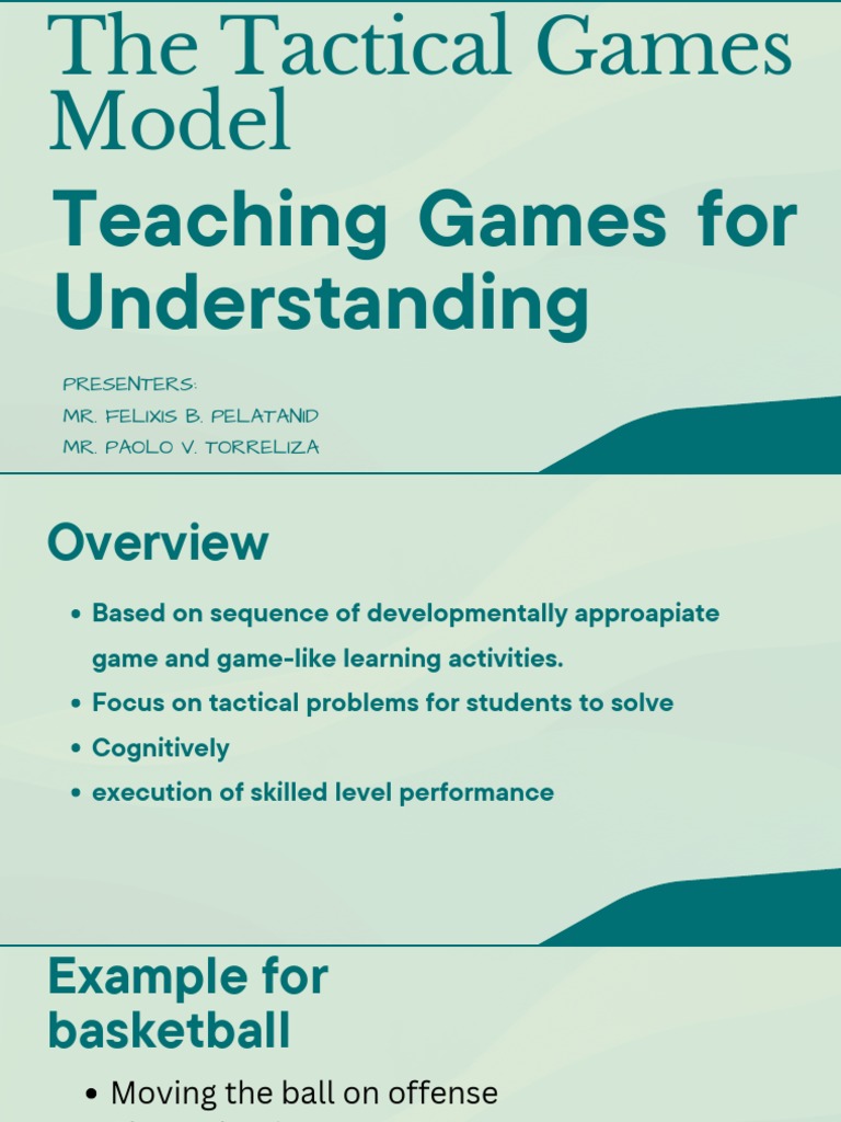 Teaching Games For Understanding: Presenters: Mr. Felixis B. Pelatanid ...