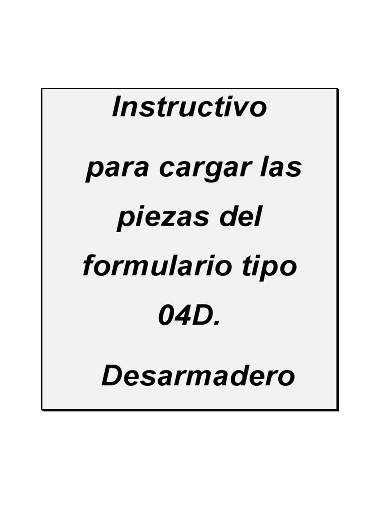 Instructivo Carga Formulario 04D Desarmadero | PDF