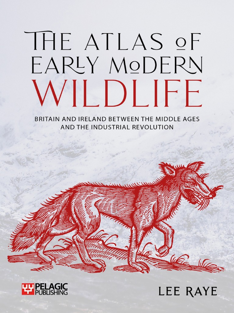 The Atlas of Early Modern Wildlife - Contents and Sample Chapter | PDF