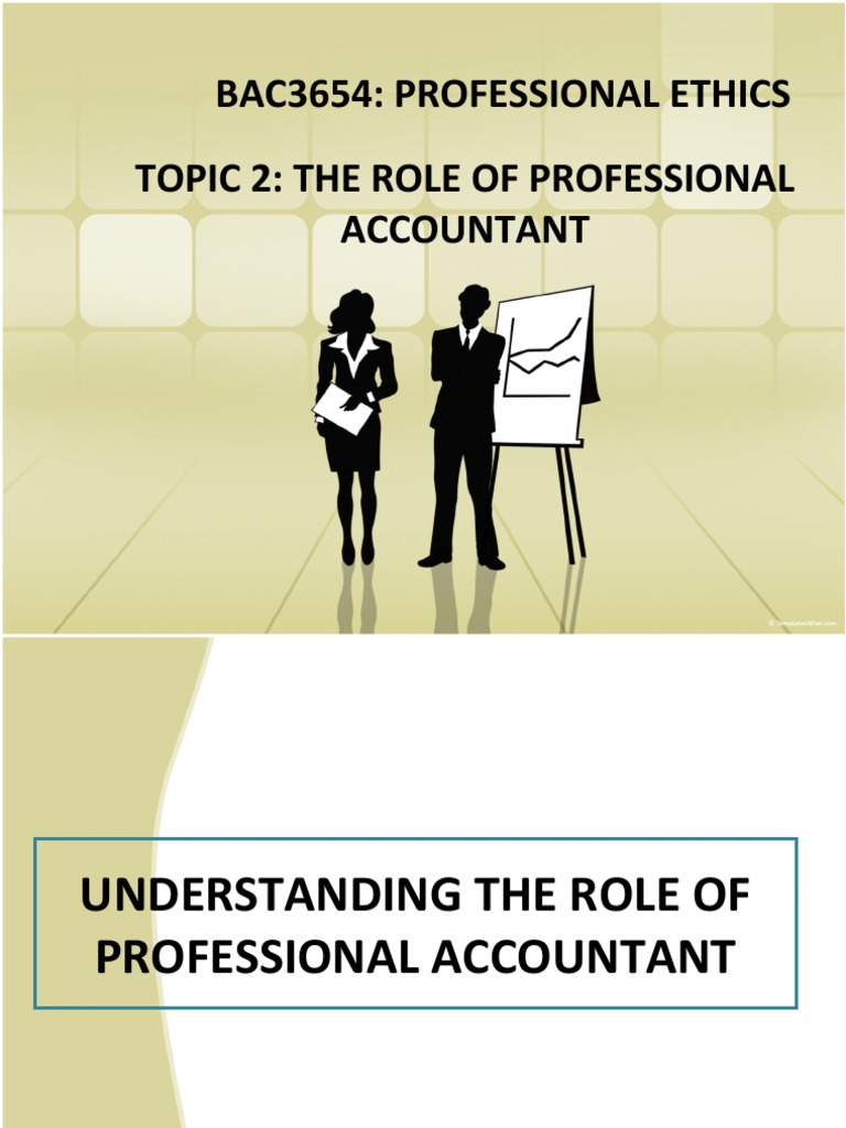 Topic 2 The Role of Professional Accountant | PDF | Integrity | Profession