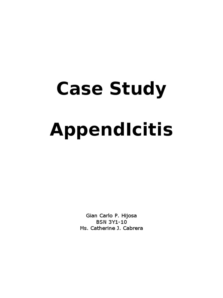 Case Study Appendicitis: Gian Carlo P. Hijosa BSN 3Y1-10 Ms. Catherine J. Cabrera | PDF ...